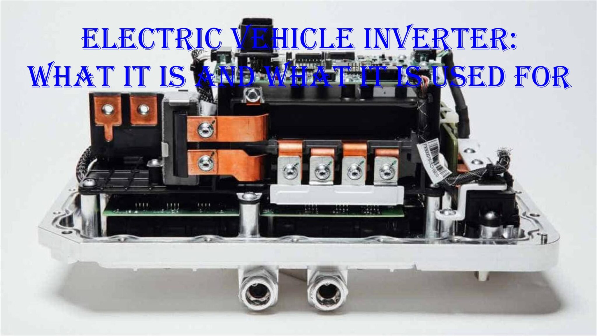 Video-Electric vehicle inverter: What it is and what it is used for ...
